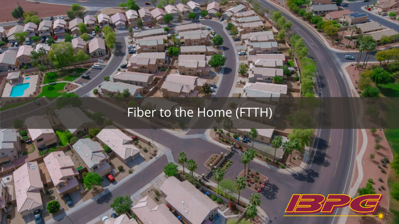 Fiber to the Home (FTTH) - BPG